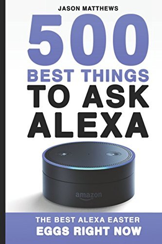 500 Best Things to Ask Alexa: The Best Alexa Easter Eggs Right Now by ...