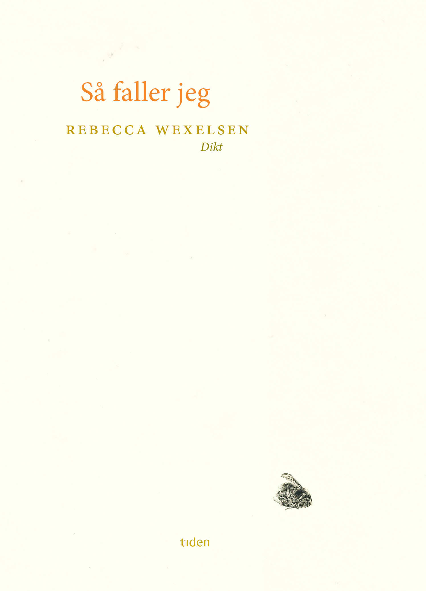 Så faller jeg: dikt by Rebecca Wexelsen | Goodreads
