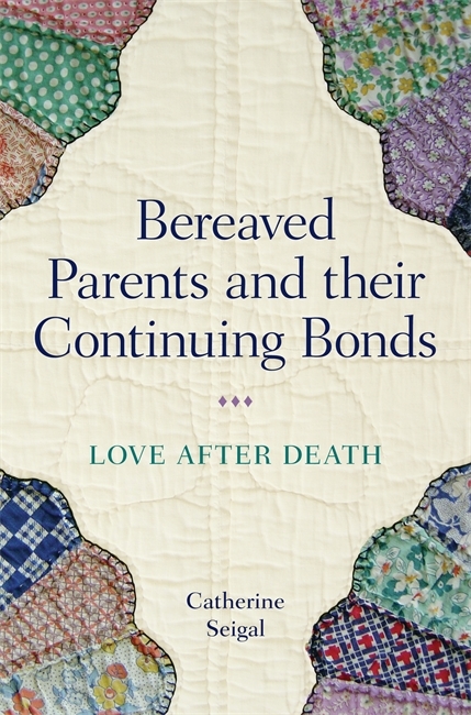 Bereaved Parents and their Continuing Bonds by Catherine Seigal | Goodreads