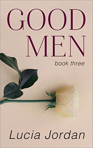 Good Men - Book Three by Lucia Jordan | Goodreads