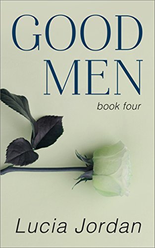 Good Men - Book Four by Lucia Jordan | Goodreads