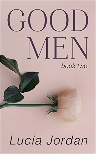 Good Men - Book Two by Lucia Jordan | Goodreads