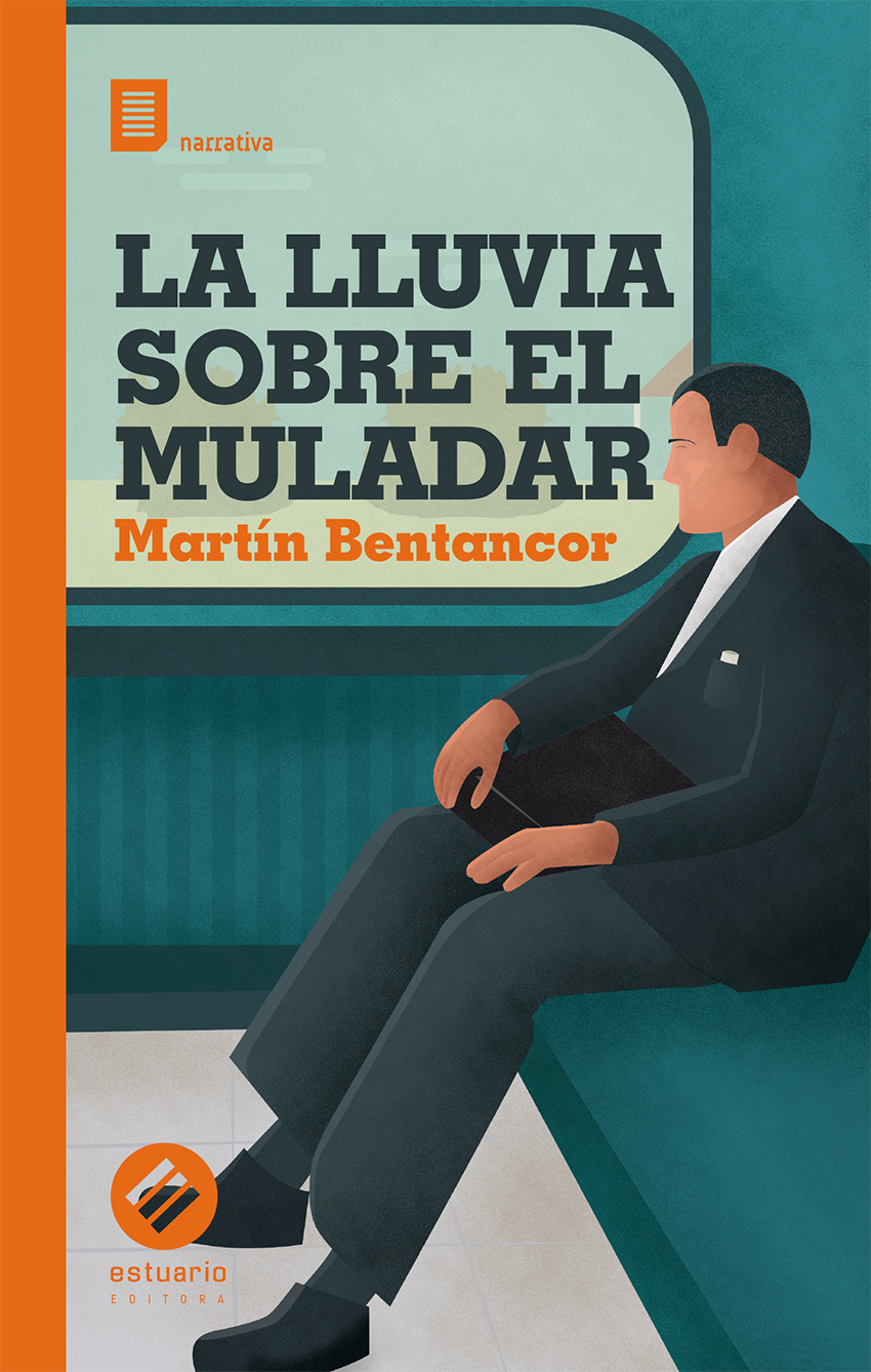 La lluvia sobre el muladar by Martín Bentancor | Goodreads