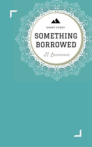 Something Borrowed by J.T. Lawrence | Goodreads