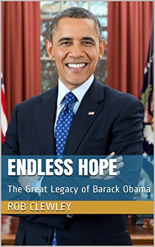 Endless Hope: The Great Legacy of Barack Obama by Rob Clewley | Goodreads