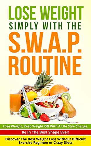 Lose Weight Simply With The S.W.A.P:Lose Weight: Keep Weight Off With ...