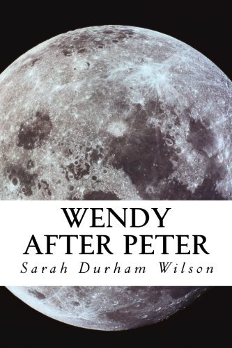Wendy After Peter: A Maiden Journey by Sarah Durham Wilson | Goodreads