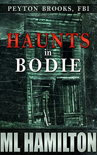 Haunts in Bodie (Peyton Brooks, FBI #6) by M.L. Hamilton | Goodreads