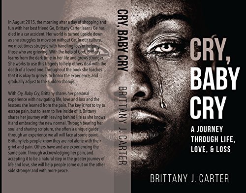 Cry, Baby Cry: A Journey Through Life, Love, and Loss by Brittany ...