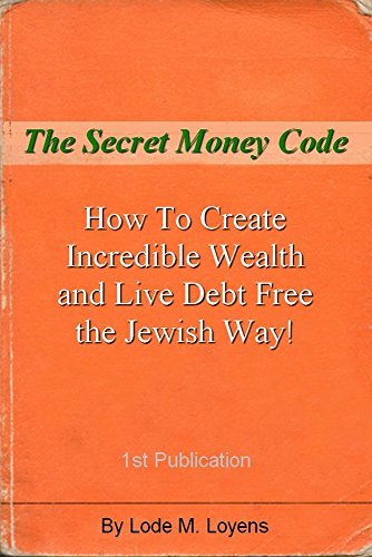 The Secret Money Code: How To Create Incredible Wealth and Live Debt ...