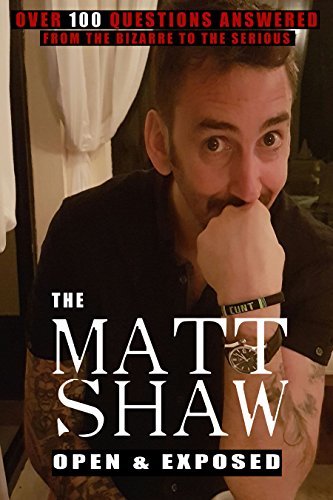 Matt Shaw: Open and Exposed by Matt Shaw | Goodreads