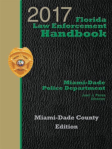 Florida Law Enforcement Handbook Miami-Dade County, 2017 Edition by ...