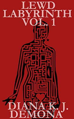 Lewd Labyrinth Vol. 1 by Diana K. J. Demona | Goodreads