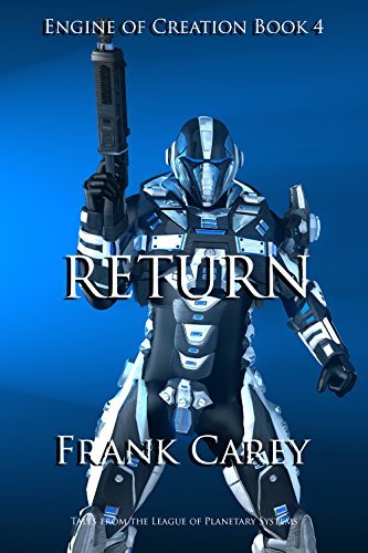 Return (Engine of Creation Book 4) by Frank Carey | Goodreads