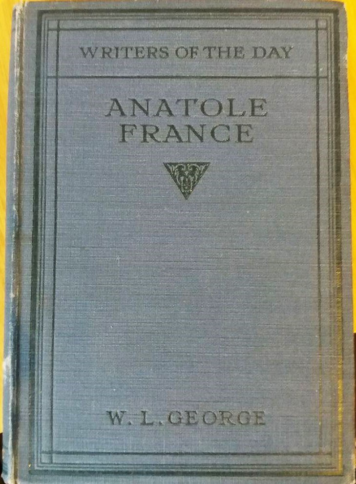 Anatole France (Writers of the Day) by Walter Lionel George | Goodreads