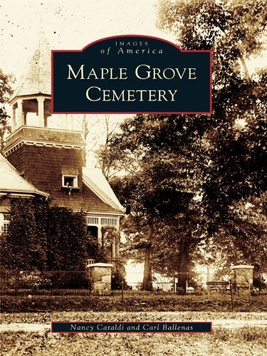 Maple Grove Cemetery (Images of America) by Nancy Cataldi | Goodreads