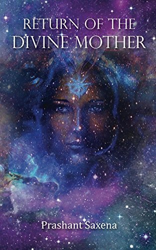 Return of the Divine Mother by Prashant Saxena | Goodreads