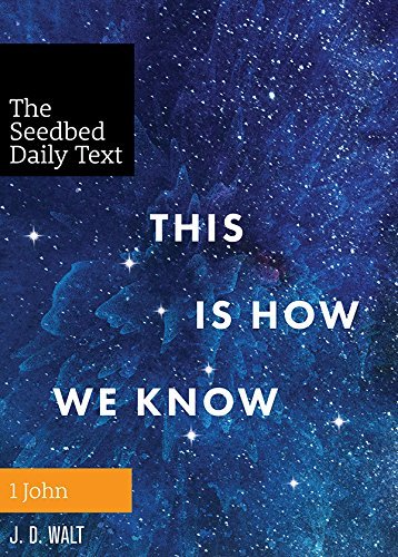 This Is How We Know: 1 John (Seedbed Daily Text) by J.D. Walt | Goodreads