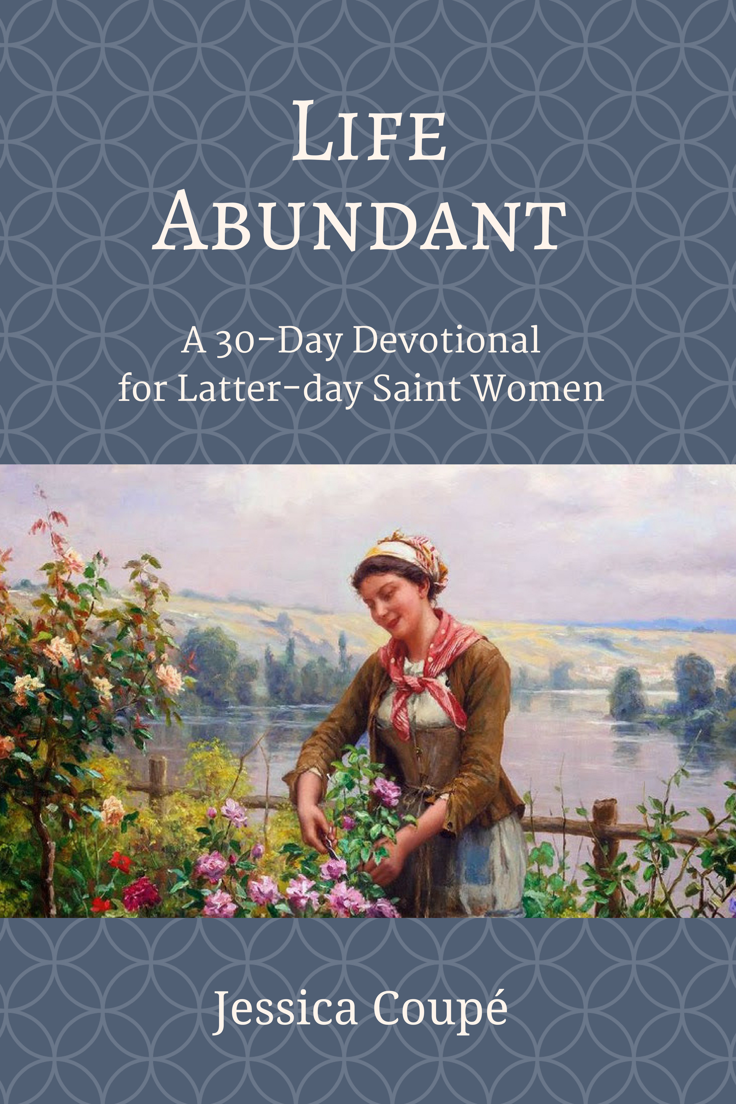 Life Abundant a 30 day devotional for Latter-day Saint Women by Jessica ...