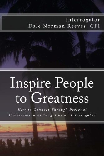 Inspire People to Greatness by Dale Norman Reeves CFI | Goodreads