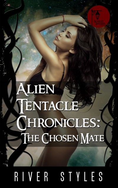 Alien Tentacle Chronicles: The Chosen Mate by River Styles | Goodreads