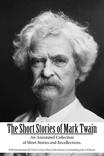 The Short Stories of Mark Twain: An Annotated Collection of Short ...