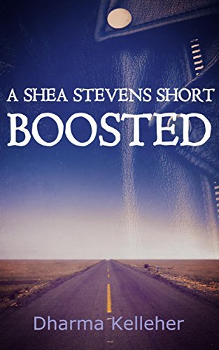 Boosted: A Shea Stevens Short Thriller by Dharma Kelleher | Goodreads