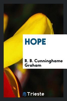 Hope by R.B. Cunninghame Graham | Goodreads