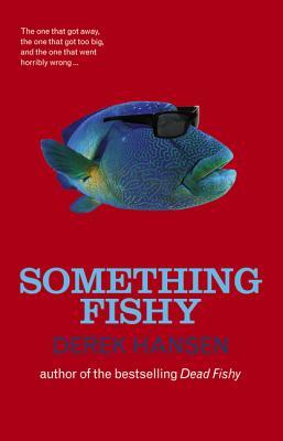 Something Fishy by Derek Hansen | Goodreads
