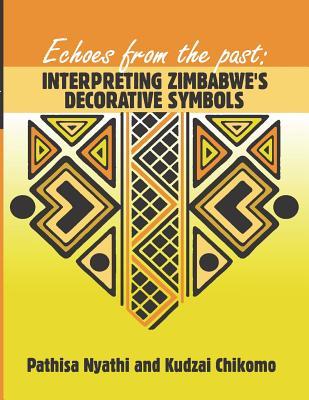 Echoes from the Past: Interpreting Zimbabwe’s Decorative Symbols by ...
