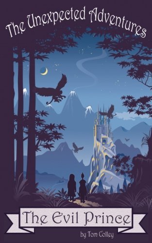 The Unexpected Adventures: The Evil Prince (Volume 1) by Tom Colley ...