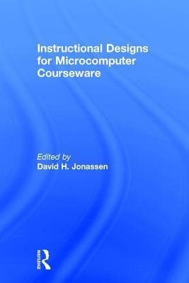 Instructional Designs For Microcomputer Courseware by David H. Jonassen ...