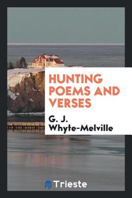 Hunting poems and verses by George John Whyte-Melville | Goodreads