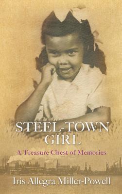 Steel-Town Girl by Iris Allegra Miller-Powell | Goodreads