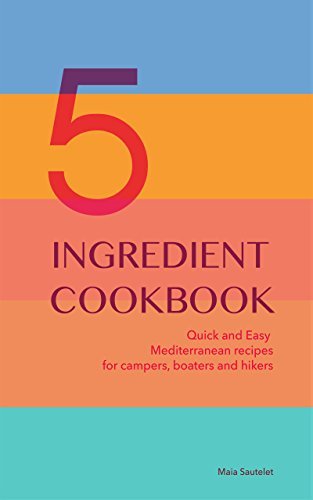 5 INGREDIENT COOKBOOK: Quick and Easy Mediterranean recipes for campers ...