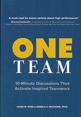 One Team: 10-Minute Discussions That Activate Inspired Teamwork by ...