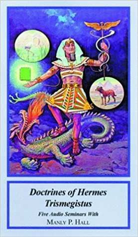 Doctrines of Hermes Trismegistus by Manly P. Hall | Goodreads
