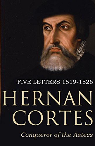 Five Letters of Cortes to the Emperor: 1519 -1526 by Hernán Cortés ...