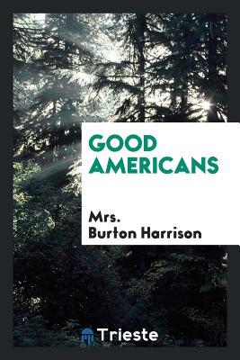 Good Americans by Constance Cary Harrison | Goodreads