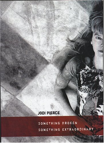 Something Broken Something extraordinary by Jodi Pierce | Goodreads