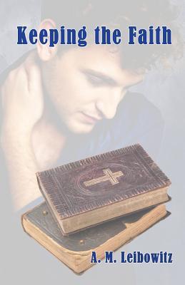 Keeping the Faith (Faithfully Yours) by A.M. Leibowitz | Goodreads