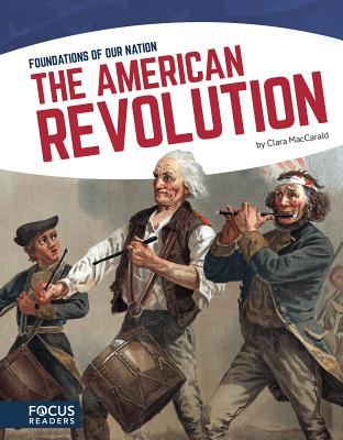 The American Revolution (Foundations of Our Nation by Clara MacCarald ...