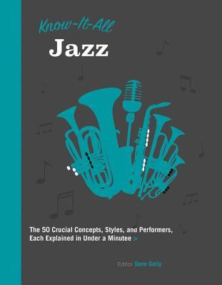 Know It All Jazz: The 50 Crucial Concepts, Styles, and Performers, Each ...