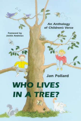 Who Lives in a Tree?: An Anthology of Children's Verse by Jan Pollard ...