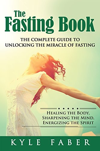 The Fasting Book - The Complete Guide to Unlocking the Miracle of ...