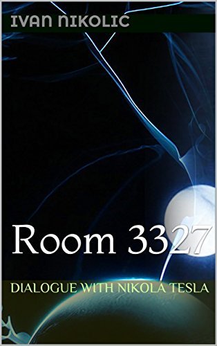 Dialogue with Nikola Tesla: Room 3327 by Science and Nature | Goodreads