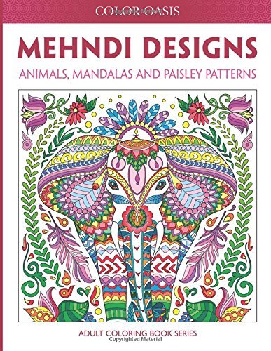 Mehndi Designs: Animals, Mandalas and Paisley Patterns by Color Oasis ...