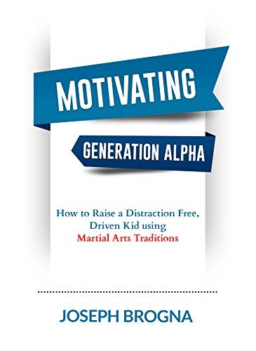 Motivating Generation Alpha: How to Raise a Distraction Free, Driven ...