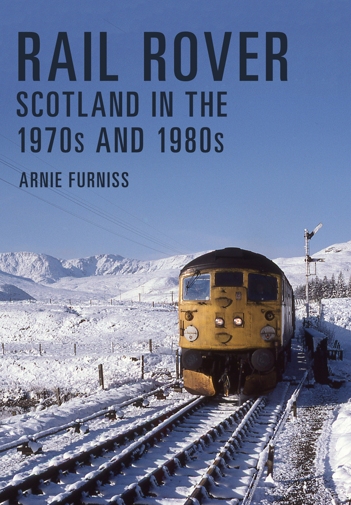 Rail Rover: Scotland in the 1970s and 1980s by Arnie Furniss | Goodreads