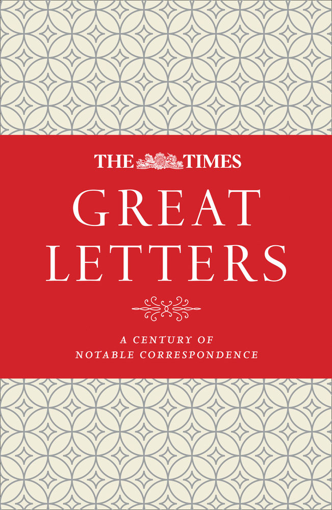 The Times Great Letters: Notable Correspondence to the Newspaper by The ...